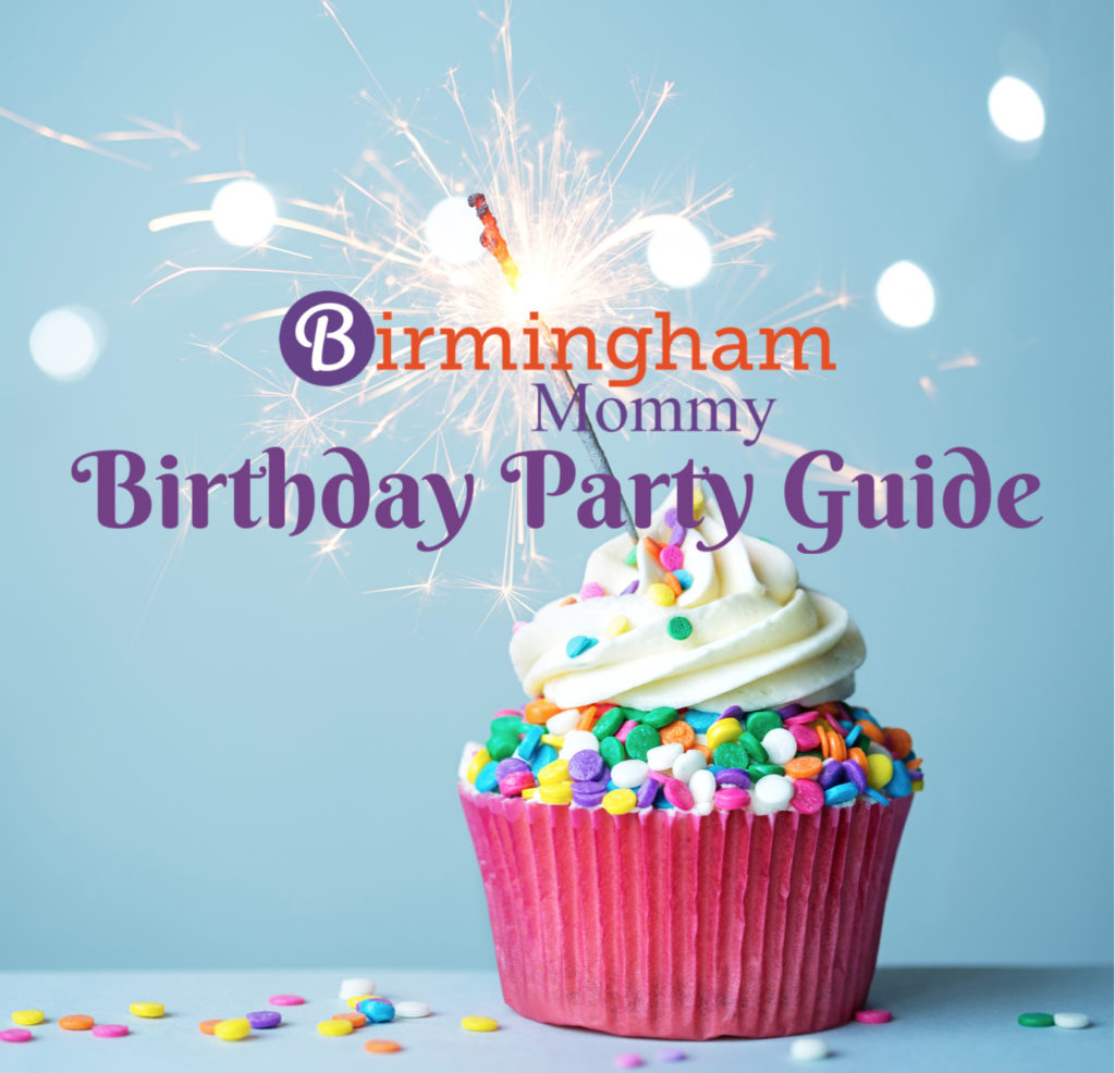 Birmingham Area Birthday Party Planning Guide - Birmingham Mommy